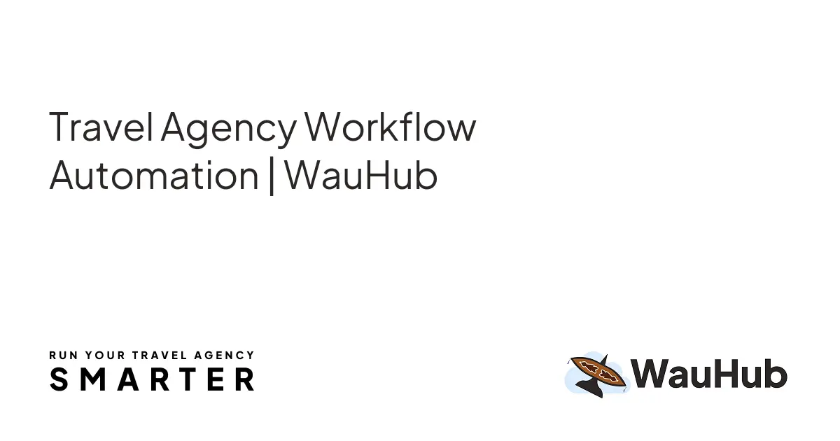 Travel Agency Workflow Automation | WauHub